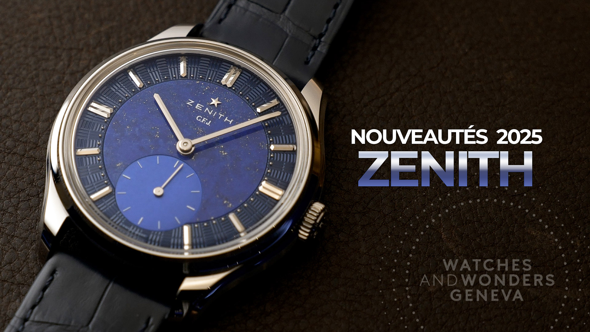 ZENITH 2025 : nouveautés Watches & Wonders marque ZENITH
